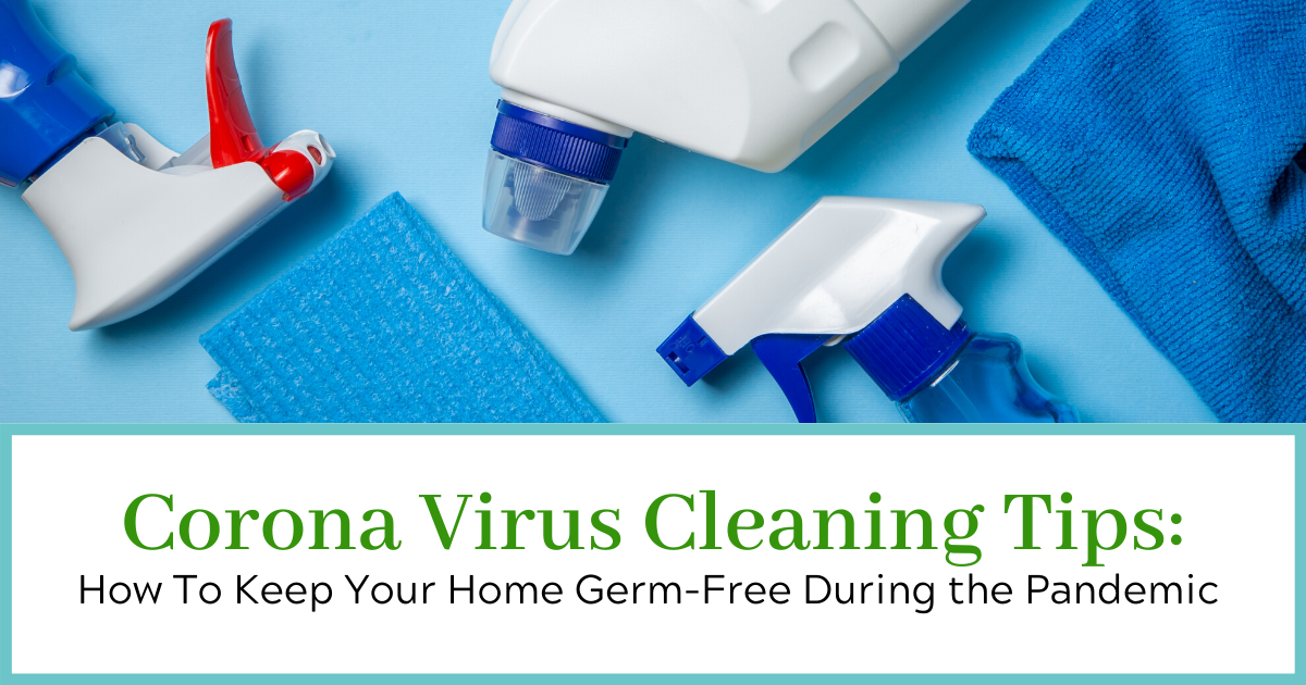 Crucial Corona Virus Cleaning Tips: How To Keep Your Home Germ-Free ...